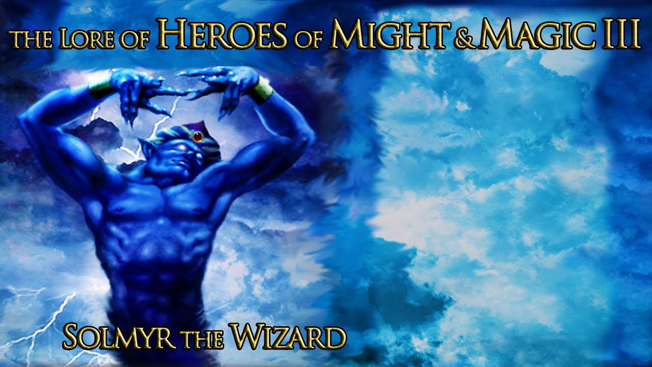 The Lore of Heroes of Might and Magic III - Solmyr the Wizard - YouTube