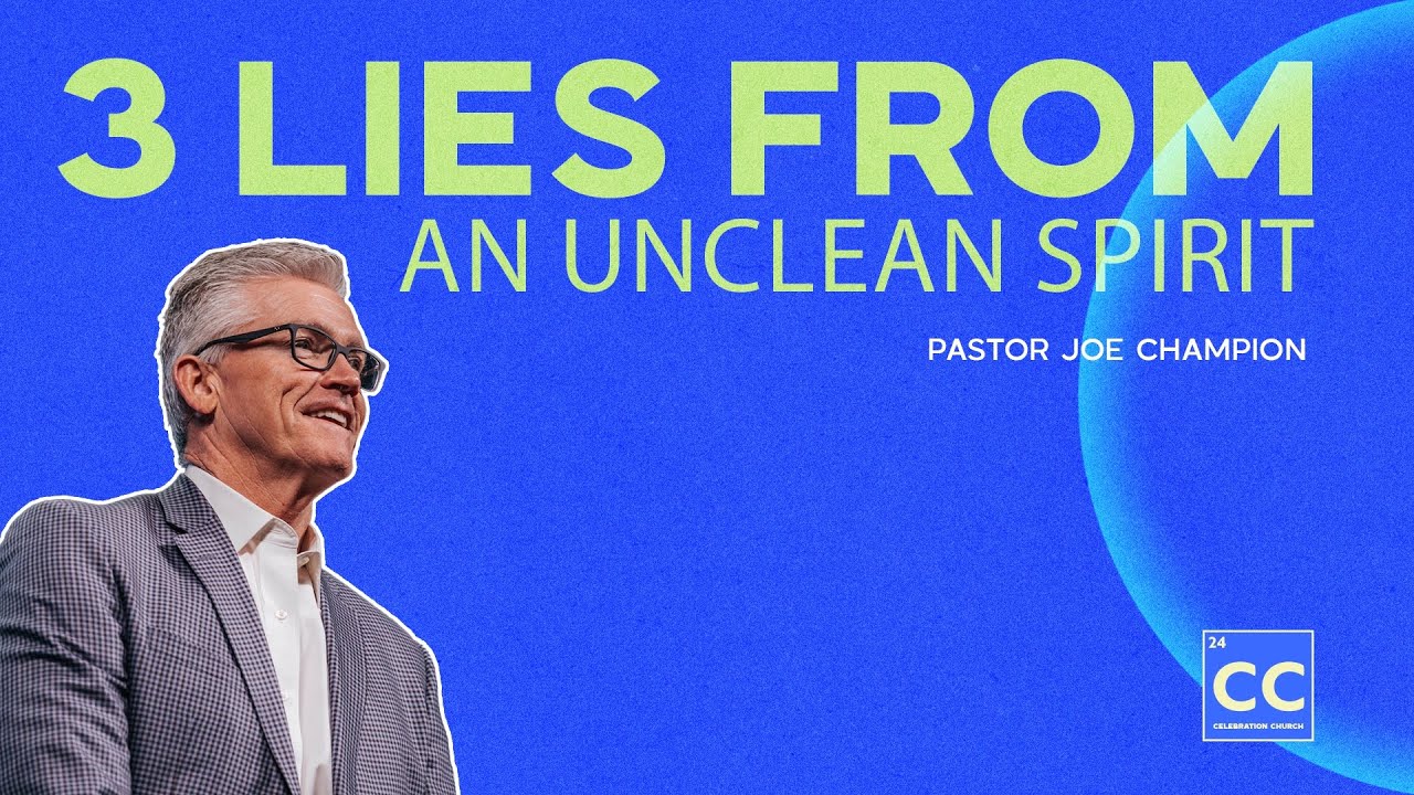 3 Lies From an Unclean Spirit | Pastor Joe Champion | January 7th, 2024 ...