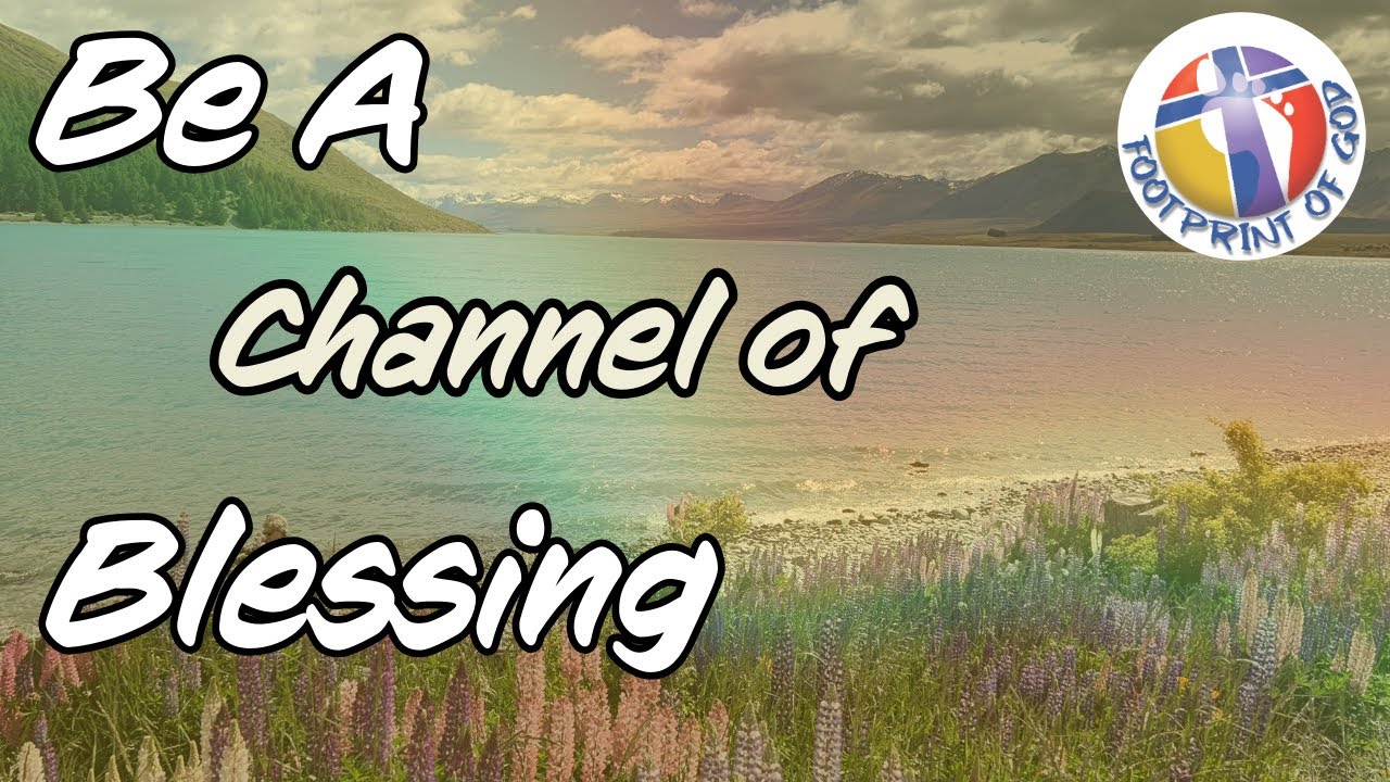 Becoming a channel of God's blessing | Giving yourself freely - YouTube