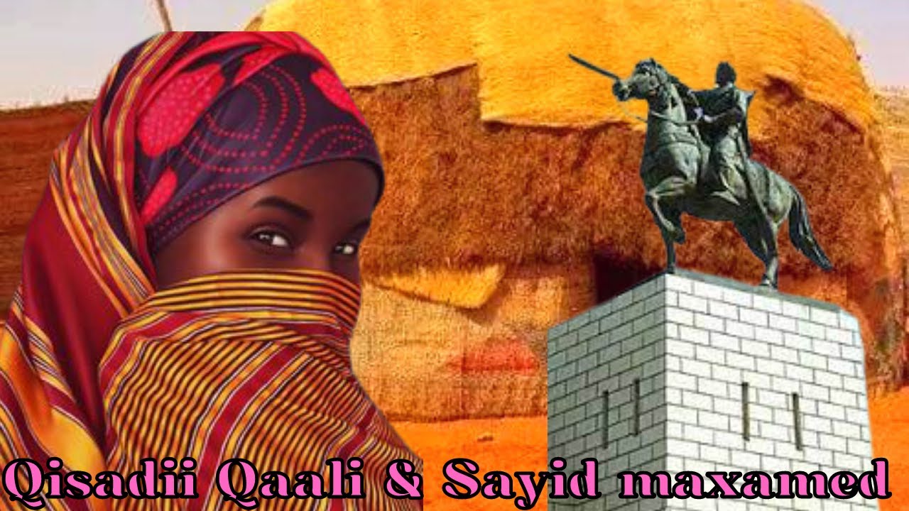Qaali & Sayid Maxamed Cabdulle Qisadii Dhexmartay"Jiiftadii Sayidka" - YouTube