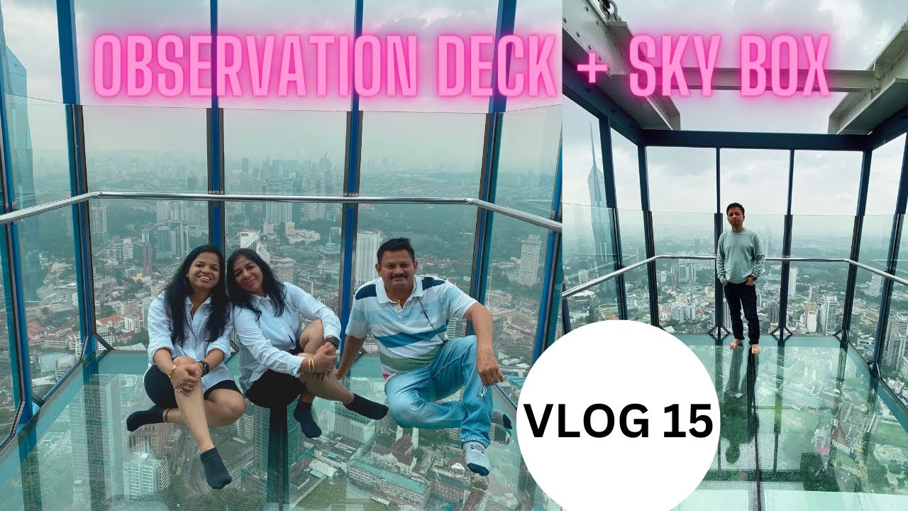 OBSERVATION DECK + SKYBOX | ASHA GALIYAL VLOG | VLOG 15 | MALAYSIA SERIES | ASHA GALIYAL - YouTube