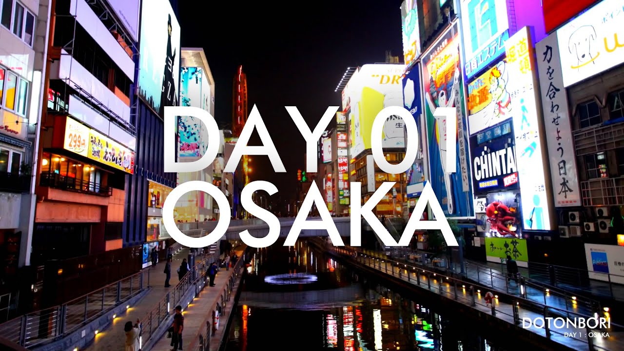 Japan Trip - DAY 01 (Osaka) [Exploring the City] - YouTube