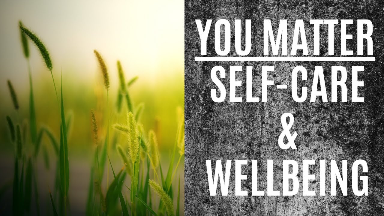 The Importance of Self-Care: You matter! - YouTube