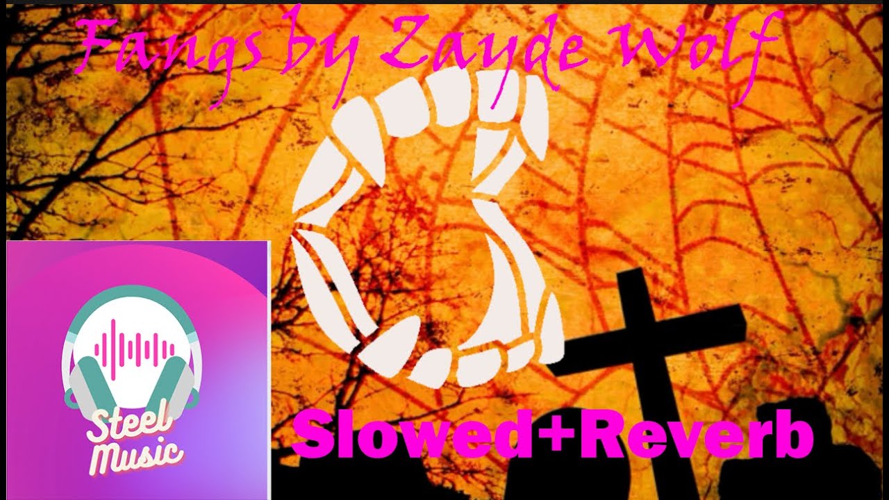 Fangs By Zayde Wolf Slowed+Reverb (BEST VERSION) Edit Audio - YouTube