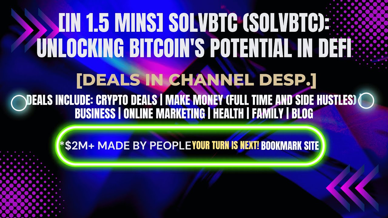 [In 1.5 mins] SolvBTC (SOLVBTC): Unlocking Bitcoin's Potential in DeFi [Crypto Deals In Ch. Dep ...