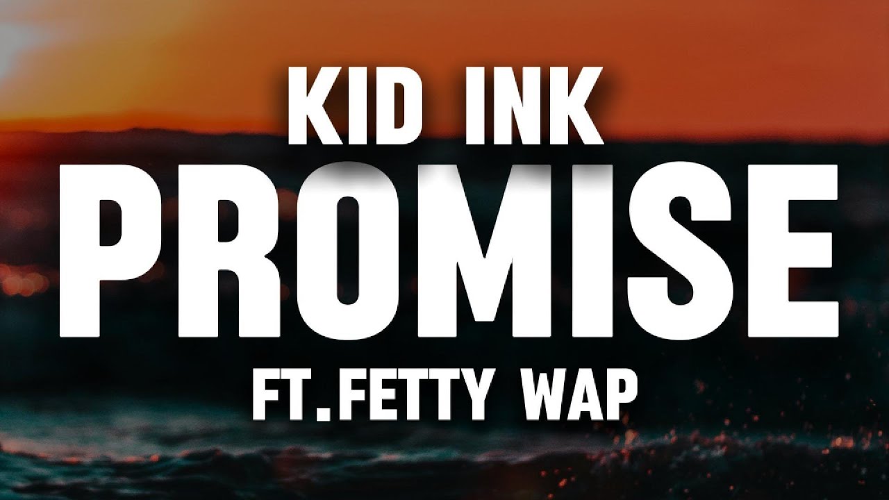 Promise - Kid Ink ft.Fetty Wap Lyrics - YouTube