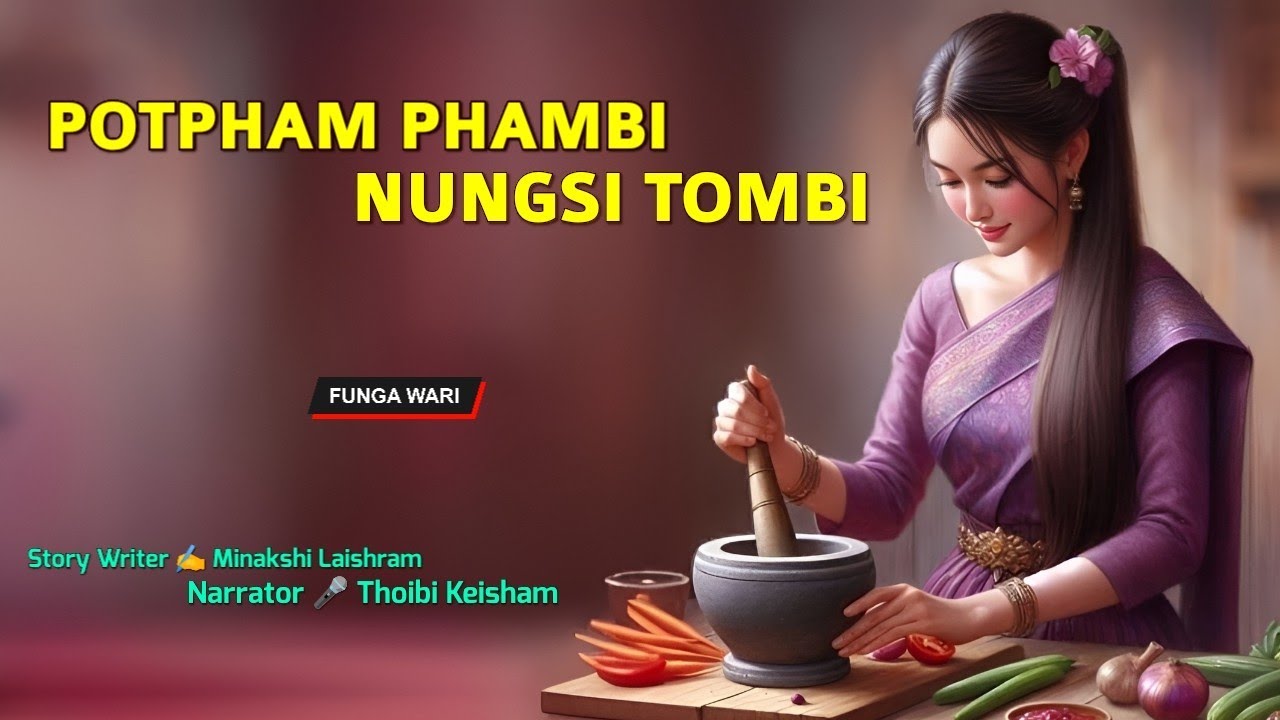 Potpham Phambi Nungsi Tombi || Phunga Wari || Record 🎤 Thoibi Keisham || Story ️ Minakshi ...