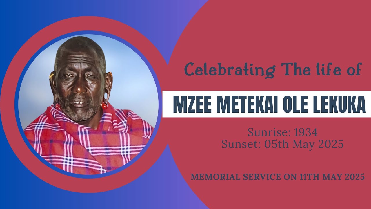 MZEE METEKAI OLE LEKUKA MEMORIAL SERVICE : SUNDAY 11TH MAY 2025 - YouTube
