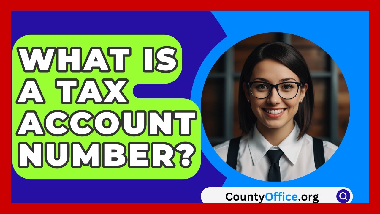 What Is A Tax Account Number? - CountyOffice.org - YouTube
