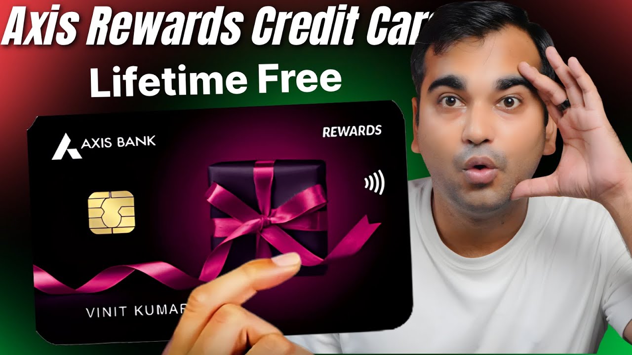 Axis Bank REWARD Card: LIFETIME FREE! | Must-Have Rewards Credit Card ...