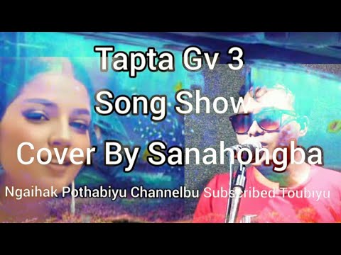 Tapta Gv3 Song Show Cover By Sanahongba - YouTube