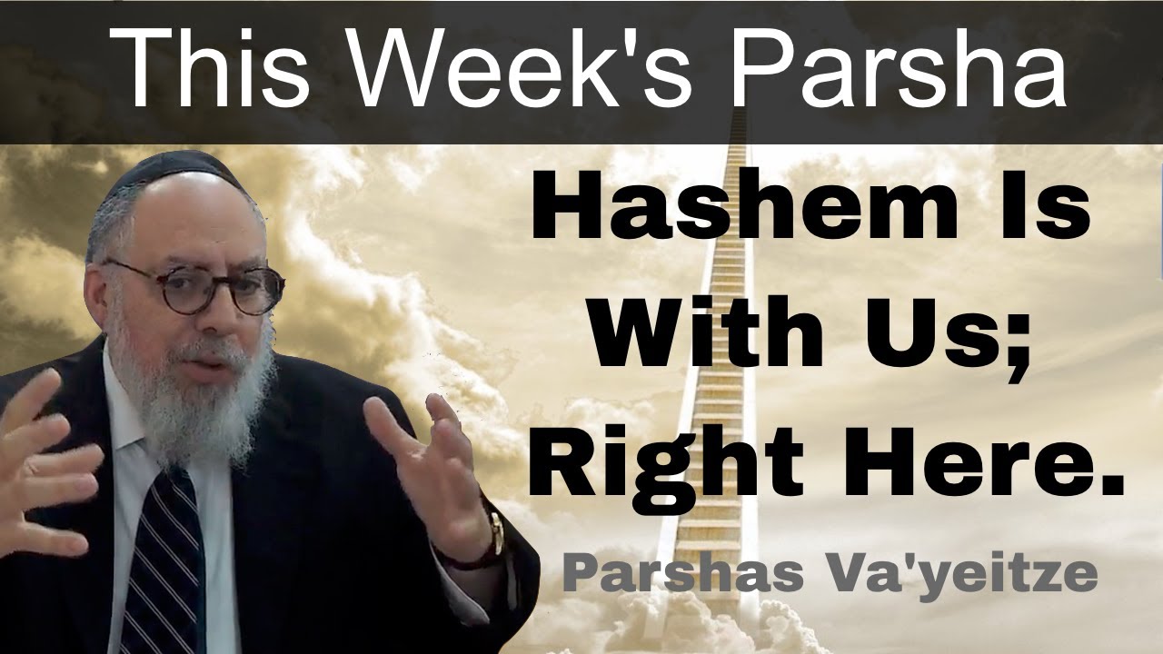 Hashem Is With Us; Right Here. | Rabbi Yaacov Haber | Parshas Vayeitzei ...