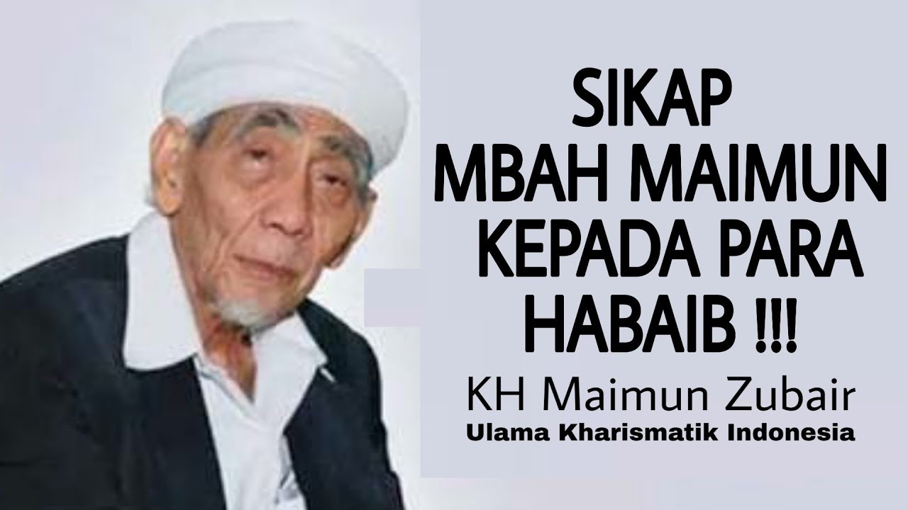 SIKAP MBAH MAIMUN KEPADA PARA HABAIB | MBAH MAIMUN ZUBAIR - DENGAN TEKS ...