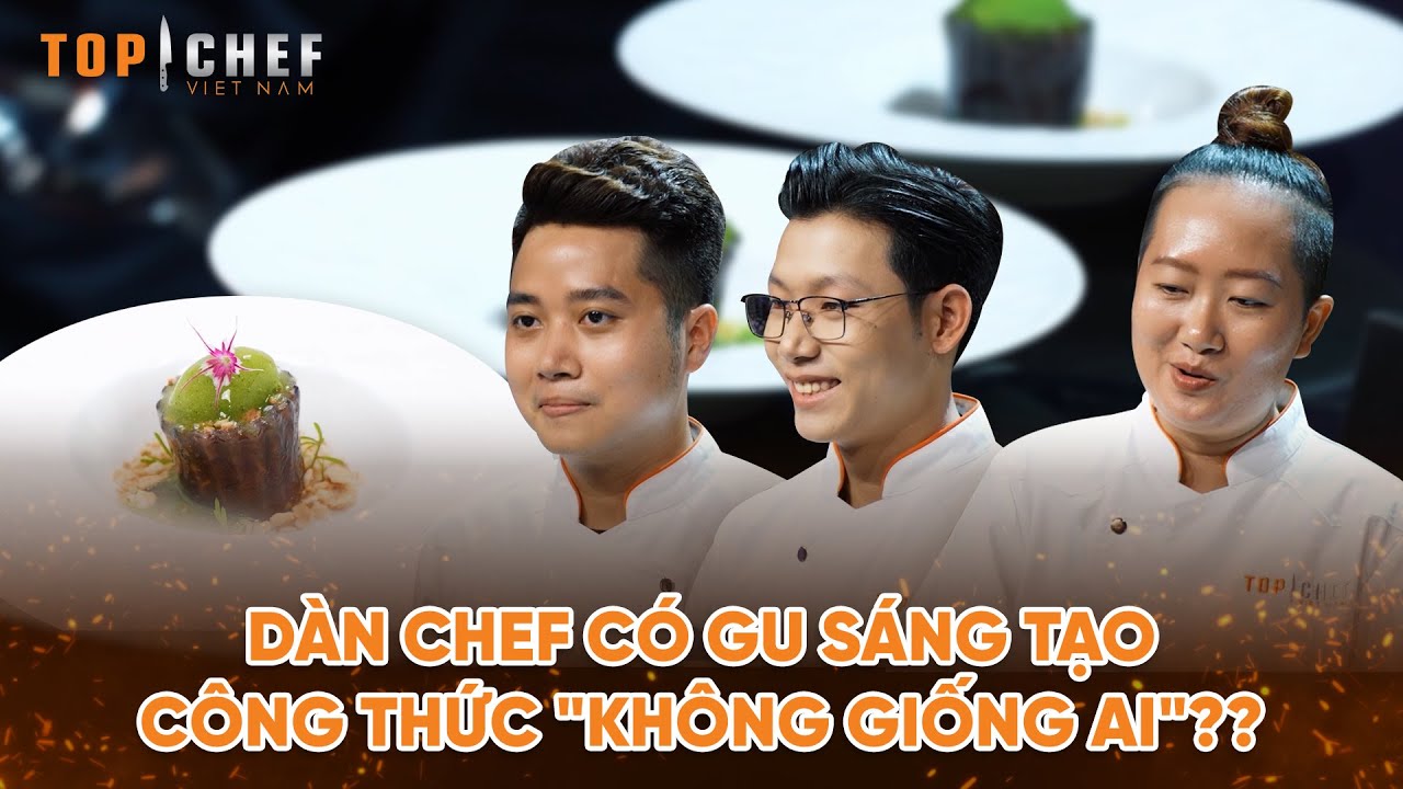 Top Chef 3 | Dàn Chef có "gu sáng tạo" bật nhất với các công thức món ...