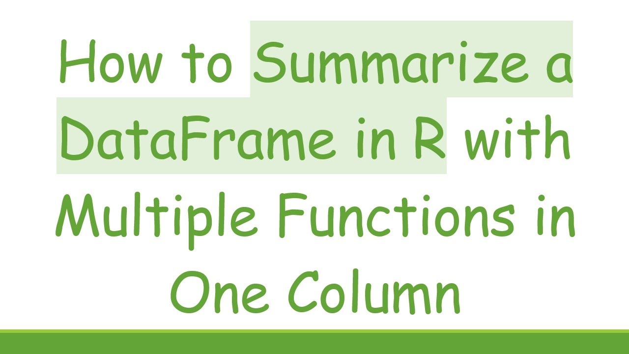 How To Summarize A Dataframe In R With Multiple Functions In One Column Youtube