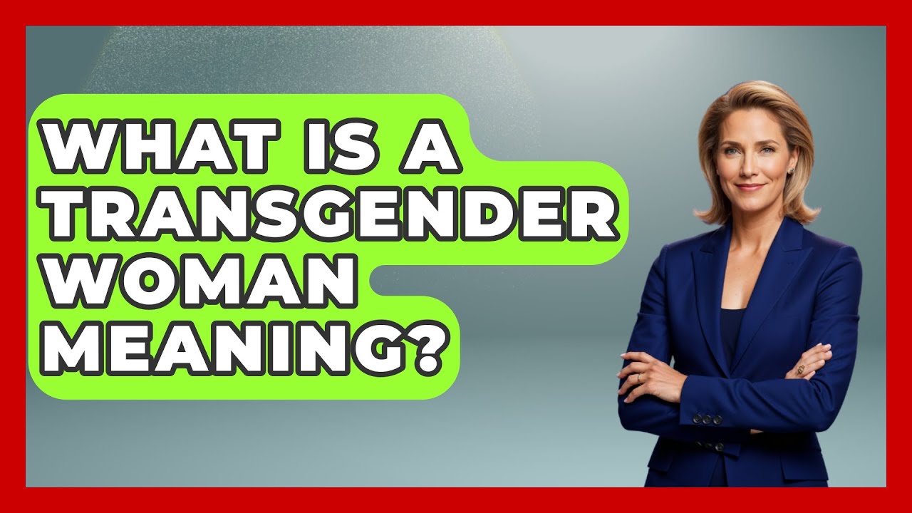 What Is A Transgender Woman Meaning? - Gender Equality Network - YouTube