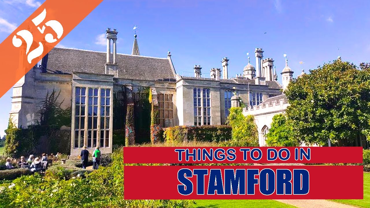 BEST 25 STAMFORD (ENGLAND - UK) | Places to Visit - YouTube