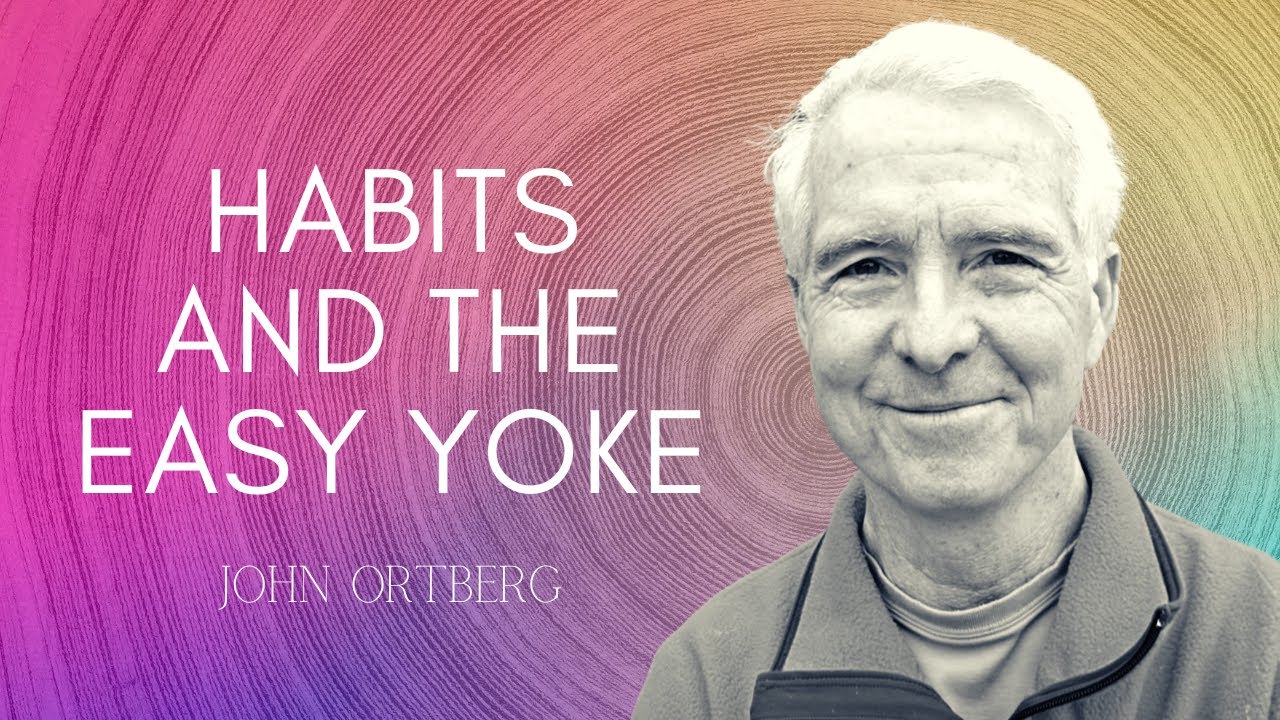 The Keys To Building The Right Habits | John Ortberg - YouTube