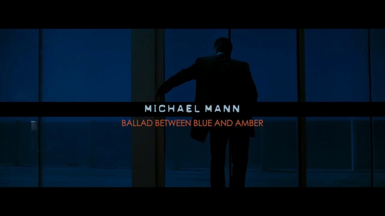 Michael Mann: Ballad Between Blue and Amber - YouTube