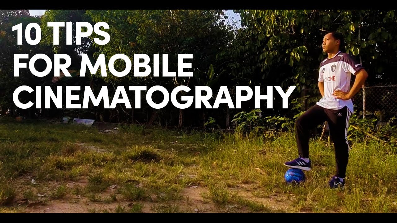 10 TIPS FOR MOBILE CINEMATOGRAPHY - YouTube