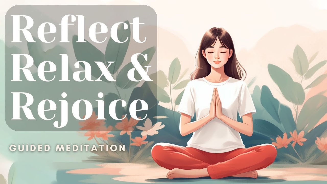 Reflect, Relax, and Rejoice ... A Guided Meditation of Gratitude - YouTube