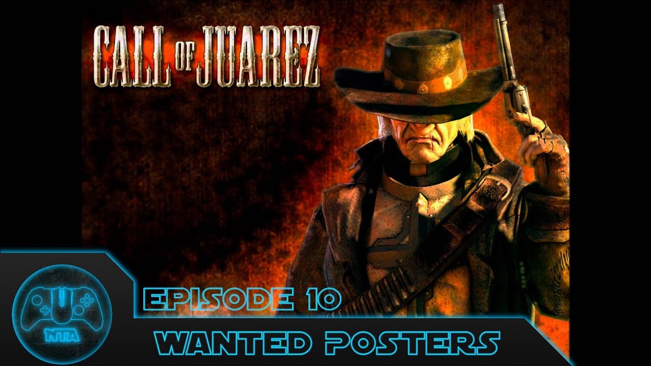 Call Of Juarez - Episode 10 - Wanted Posters - YouTube