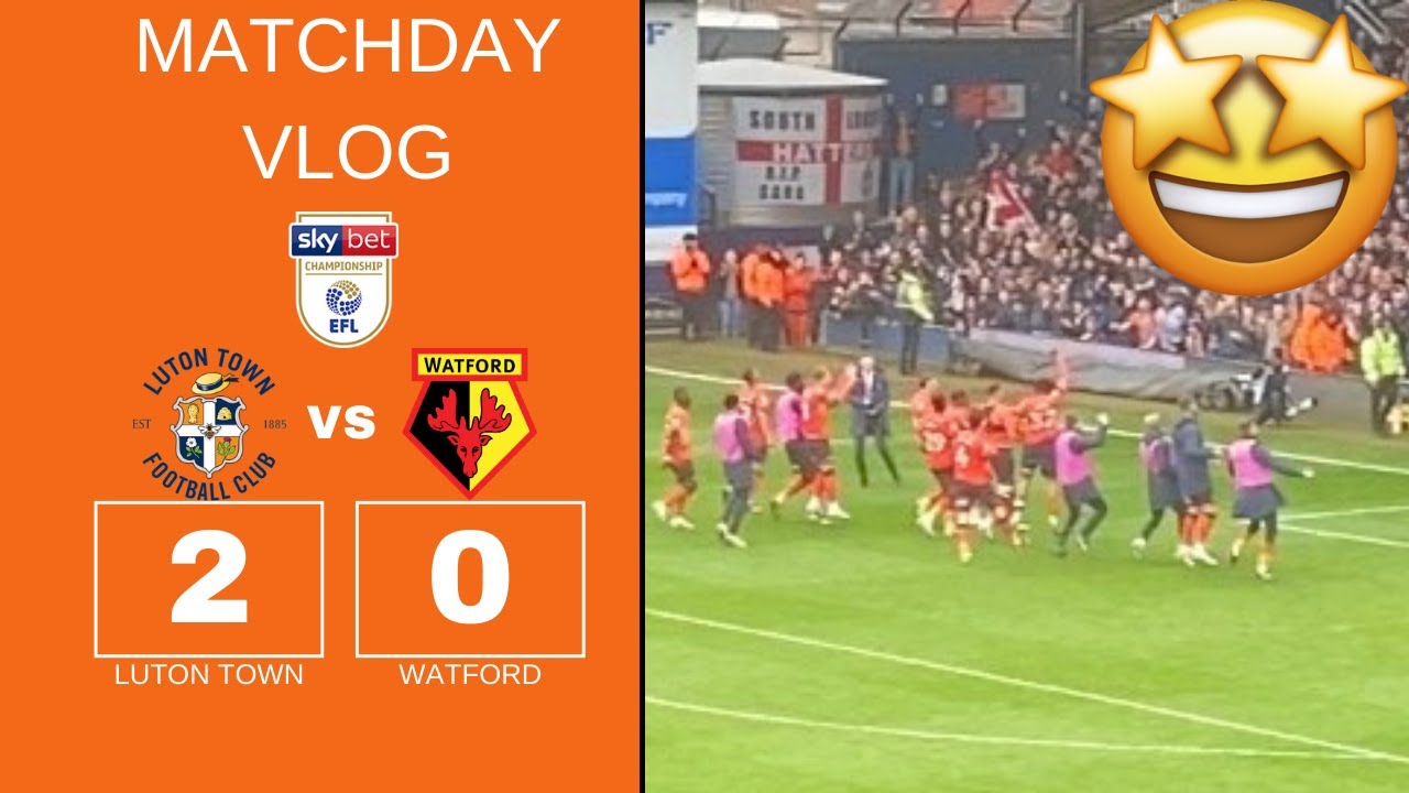 LUTON HUMBLE RIVALS WATFORD! | Luton Town 2-0 Watford | Matchday Vlog ...