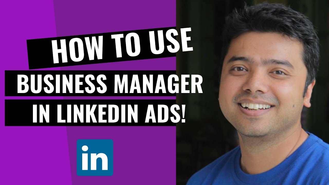 Learn How To Use Business Manager In LinkedIn Ads! - YouTube