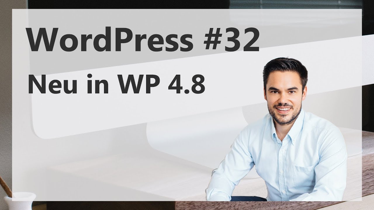 PRAXISTIPPS - Was ist neu in WordPress 4.8 / WordPress #32 - YouTube