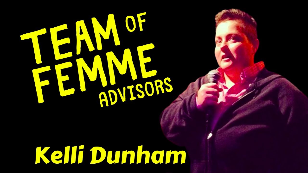 Team of femme advisers-Kelli Dunham's nonbinary queer comedy - YouTube