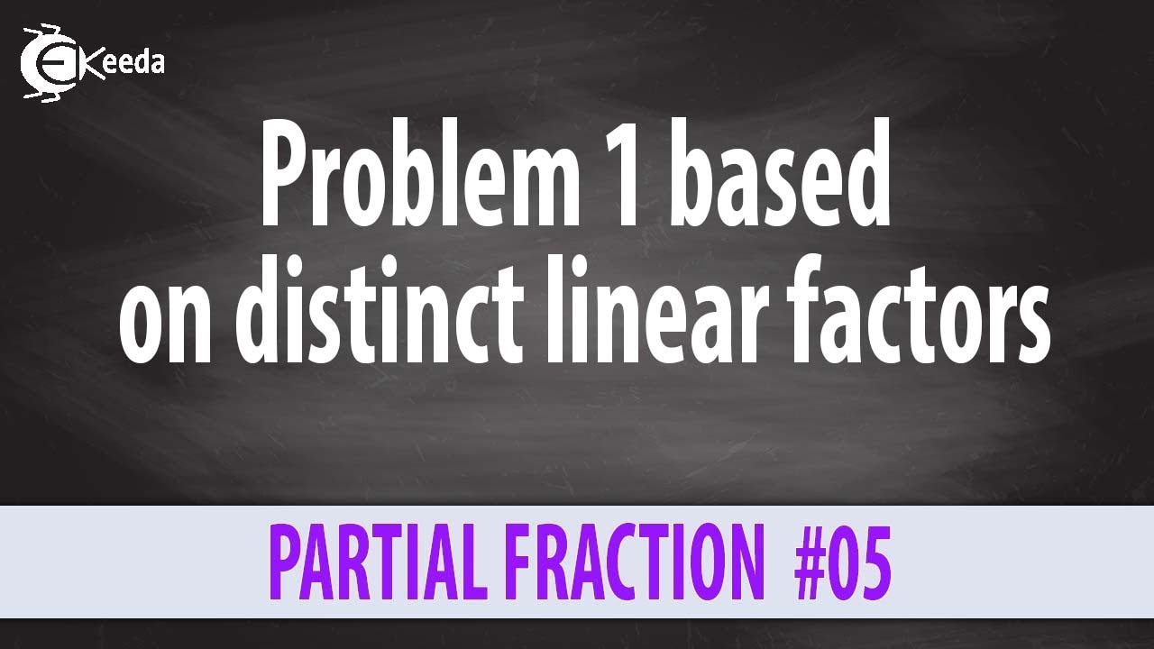 Distinct Linear Factors - Problem 1 - Partial Fraction - Diploma ...