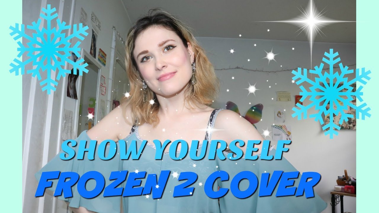 Show Yourself- Frozen 2 Cover ♡ - YouTube