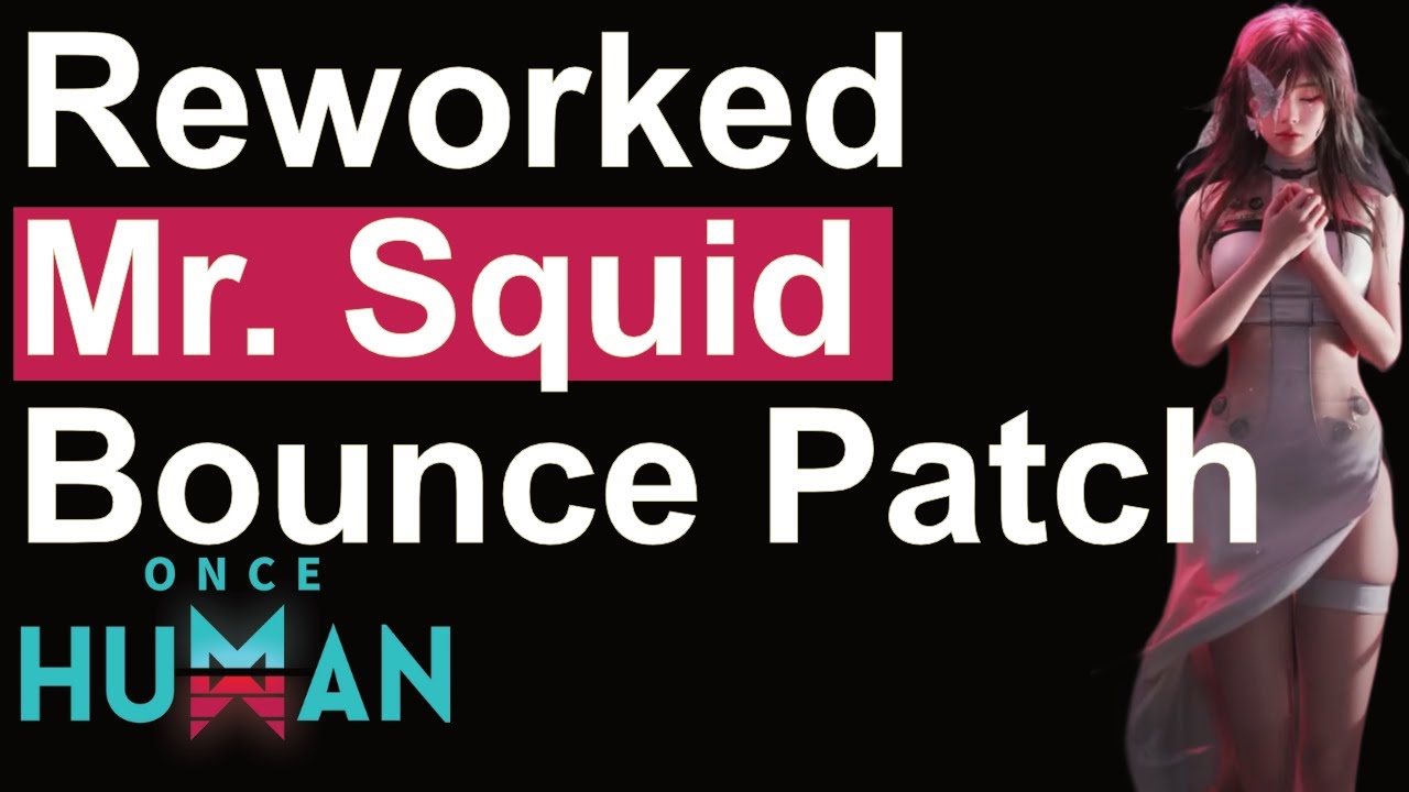 Post Patch Bounce Rework Mr. Squid - Silo PHI Pro - Once Human December Massive Balance Patch ...
