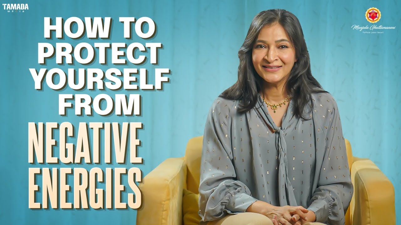How To Protect Yourself From Negative Energies || Manjula Ghattamaneni ...