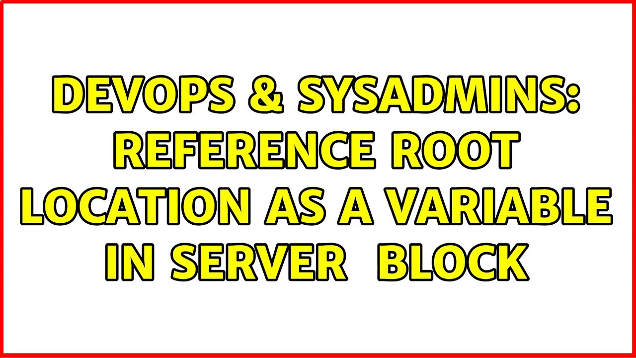Devops And Sysadmins Reference Root Location As A Variable In Server 5285