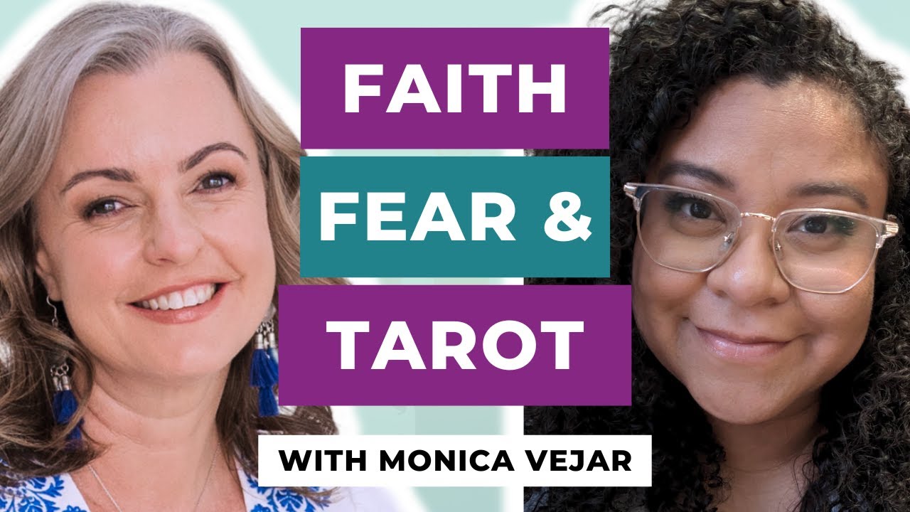 Faith, Fear, and Tarot with Monica Vejar - YouTube
