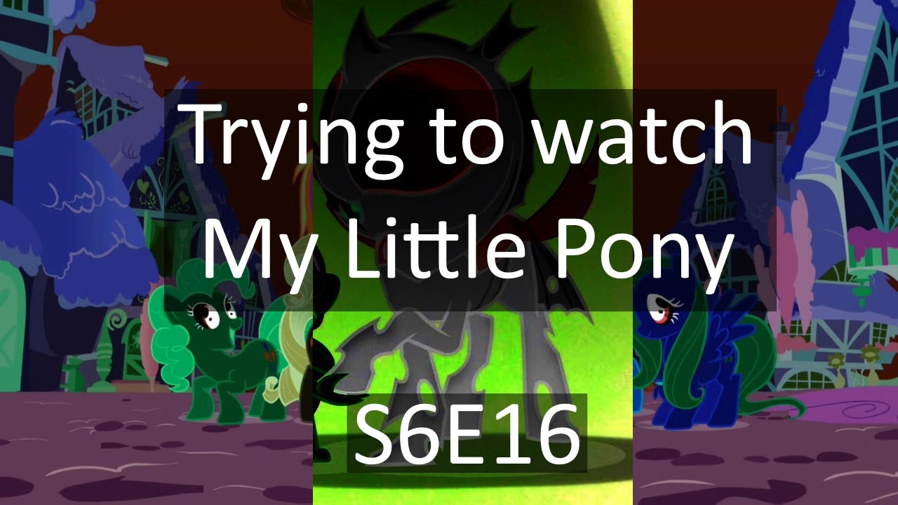 A, sort of, grown man tries to watch My Little Pony, S6E16 The Times ...