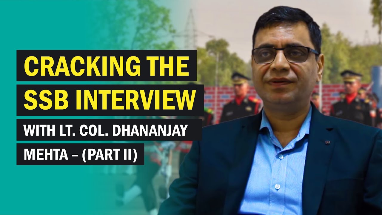 Cracking the SSB Interview: With Lt. Col. Dhananjay Mehta (Part 2 ...