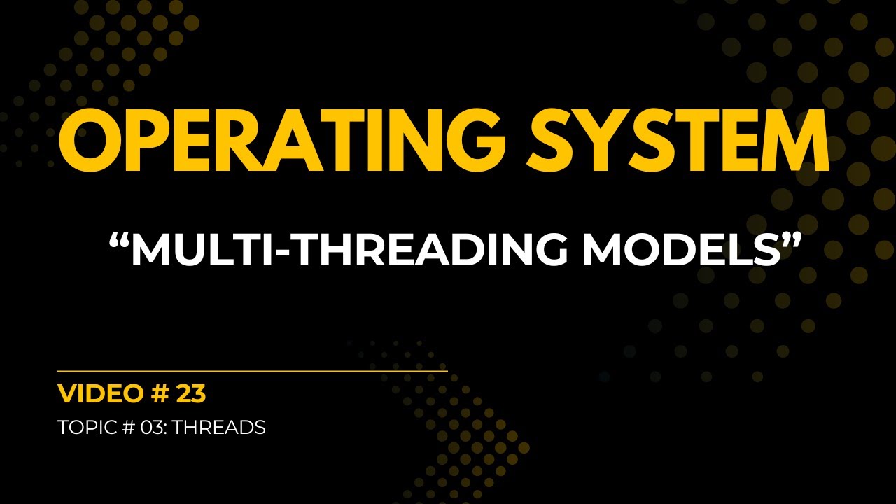Multi-threading Models | V#23 | Operating System Full Course - YouTube