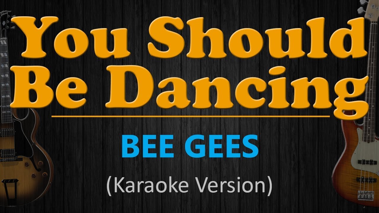 YOU SHOULD BE DANCING - Bee Gees (HD Karaoke) - YouTube