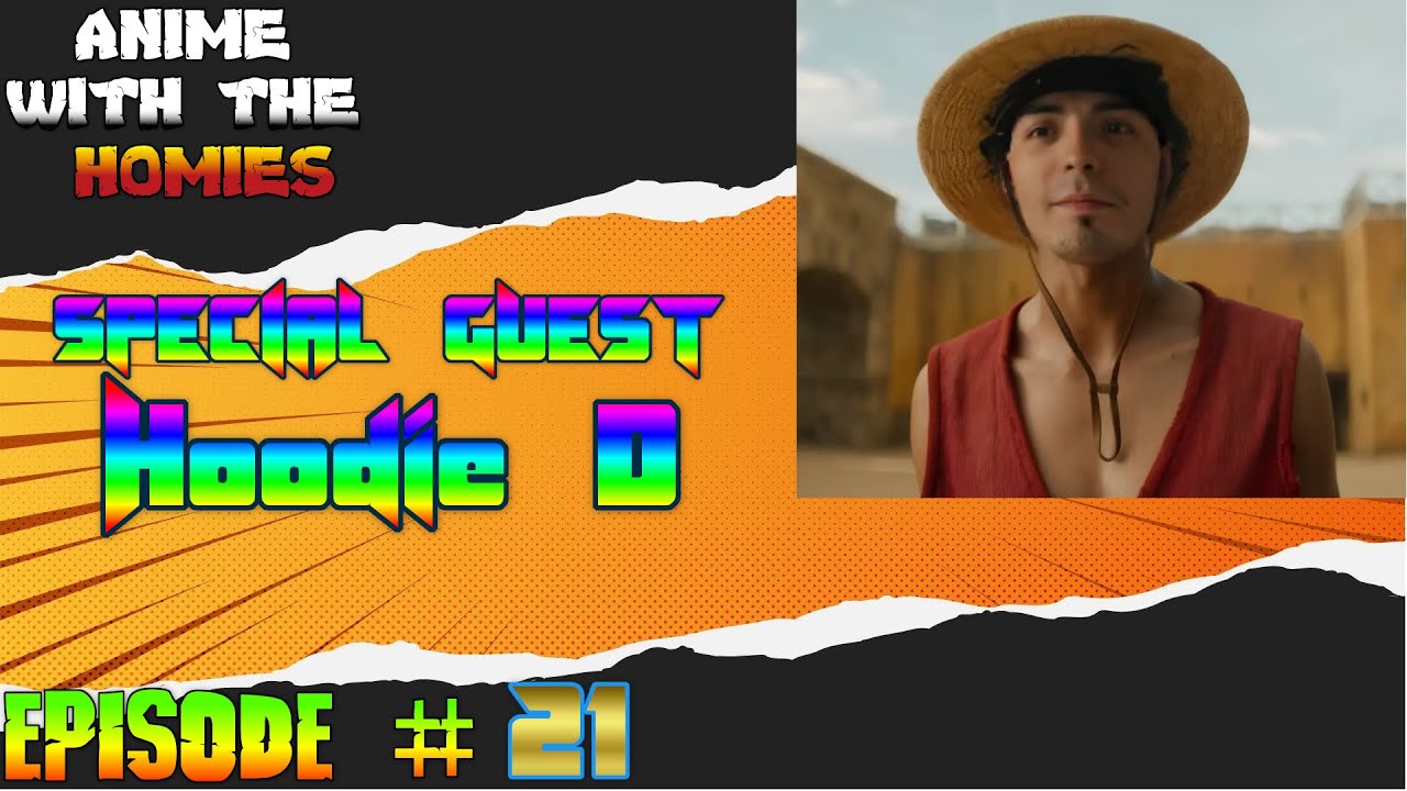 Anime With The Homies EPISODE # 21 WITH SPECIAL GUEST Hoodie D - YouTube
