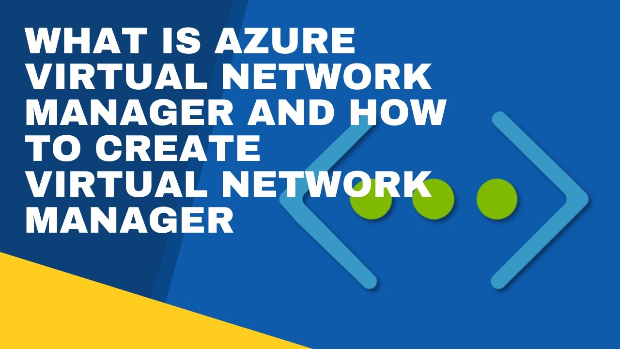 WHAT IS AZURE VIRTUAL NETWORK MANAGER AND HOW TO CREATE VIRTUAL NETWORK ...