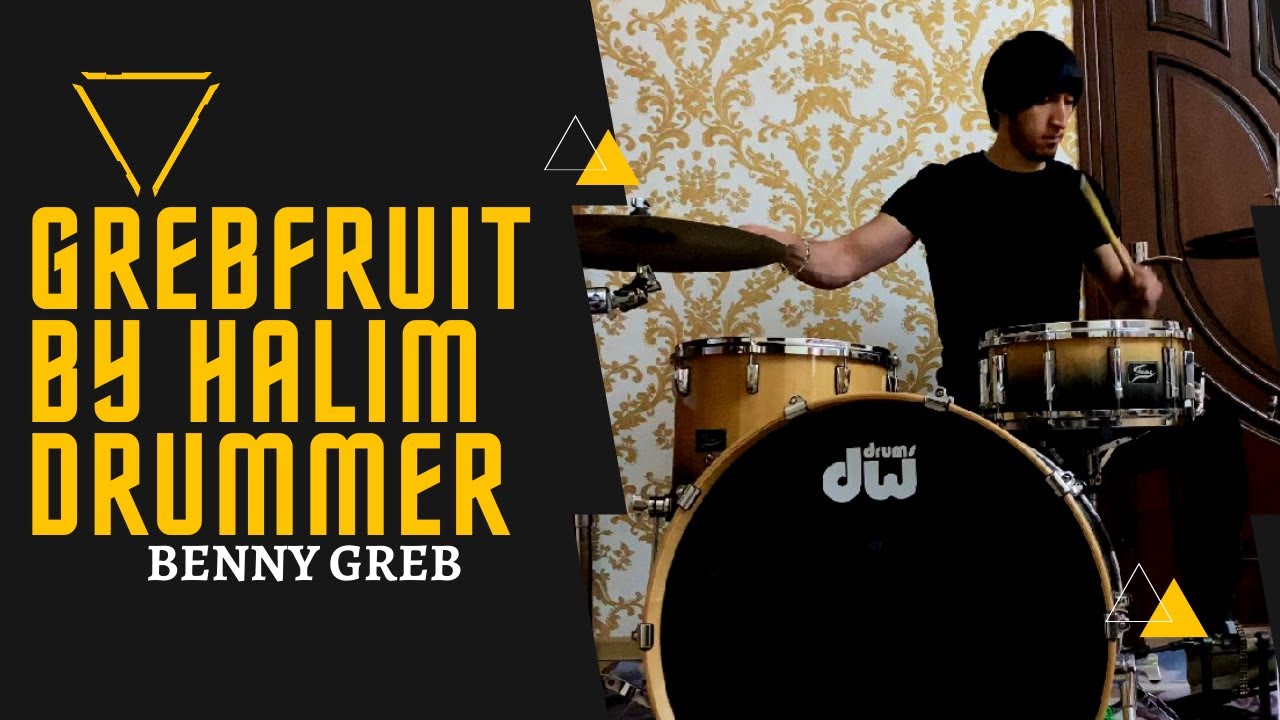 BENNY GREB | GREBFRUIT BY HALIM DRUMMER | BENNY GREB LESSONS ...