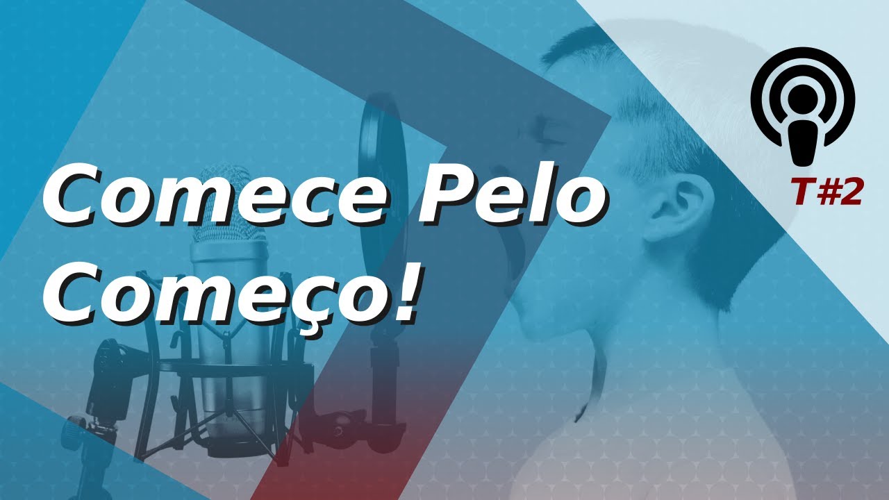 Comece pelo começo - Quase um PodCast - Temp 02 #01 - YouTube