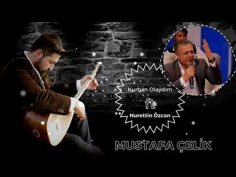 Mustafa Çelik - Kurban Olaydım ft. Nurettin Özcan 2021