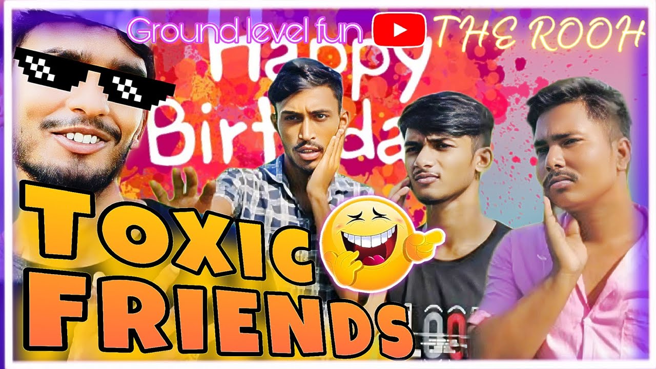 টক্সিক ফ্রেন্ডস || Toxic Friends || Ground level Fun || @The Rooh - YouTube