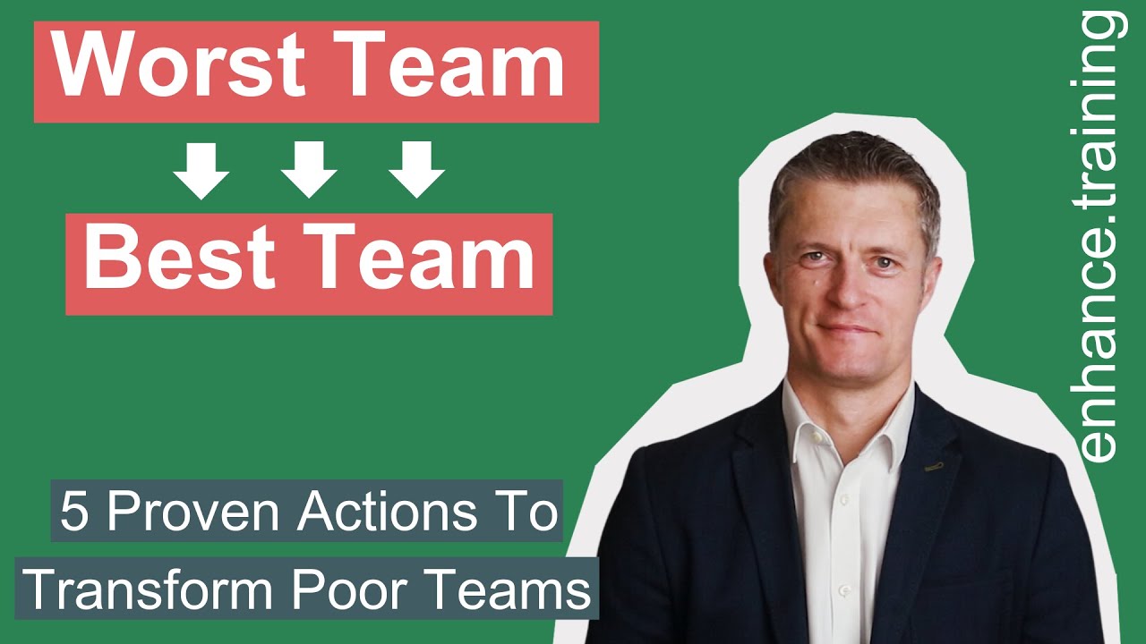 5 Proven Actions To Transform Poor Teams At Work Quickly & Effectively ...