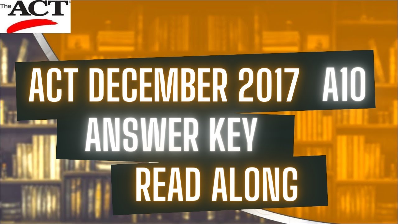 ACT December 2017 (A10) Answer Key Read Along - YouTube