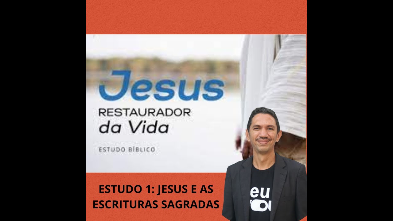 ESTUDO BÍBLICO JESUS RESTAURADOR DA VIDA: ESTUDO 1: JESUS E AS ...
