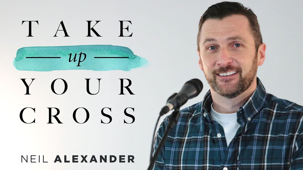 Take Up Your Cross • Neil Alexander - YouTube